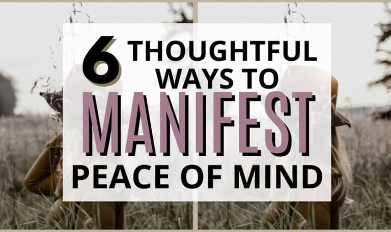 6 Thoughtful Steps to Manifesting Peace of Mind